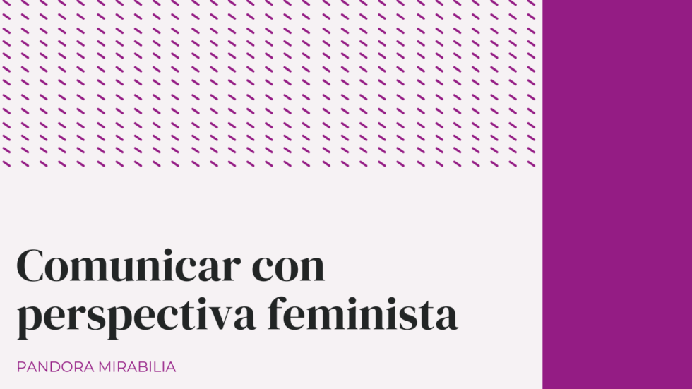 ‘Comunicar con perspectiva feminista’, una guía para informar con ...